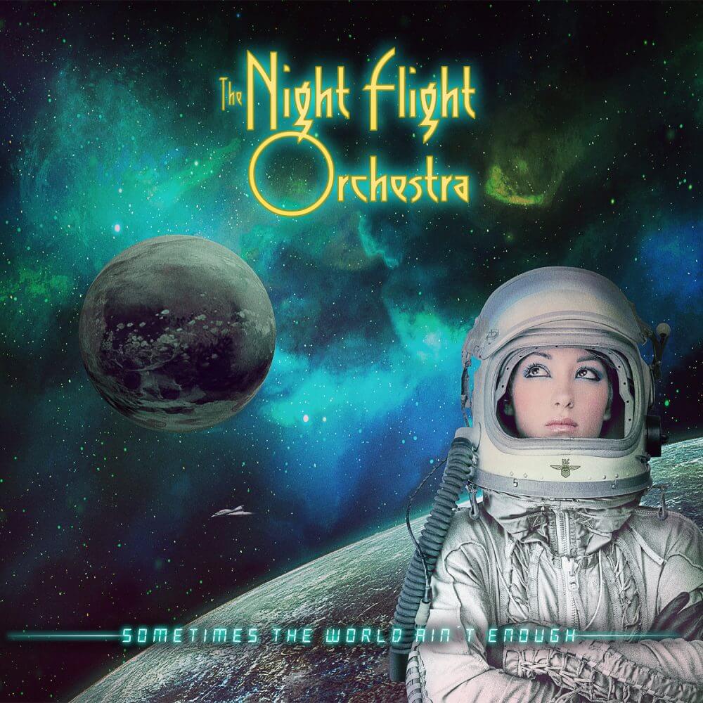 THE NIGHT FLIGHT ORCHESTRA – “Sometimes The World Ain't Enough” | Rock ...